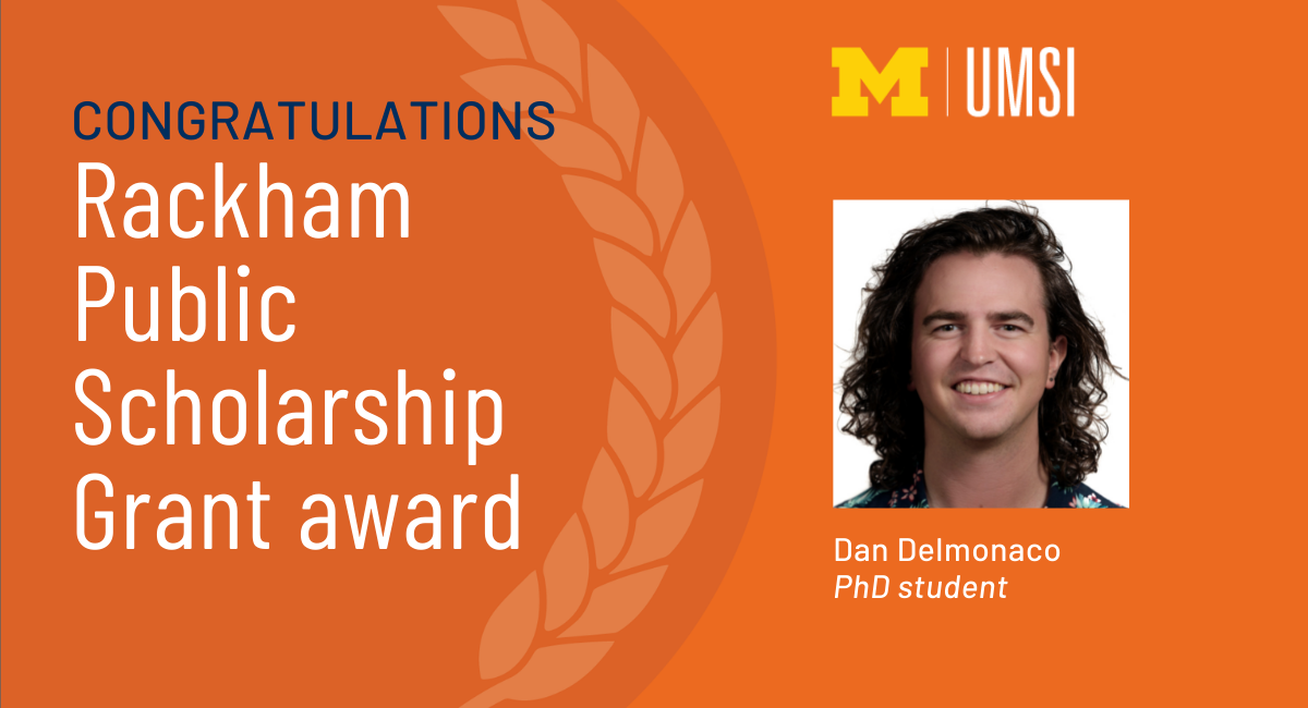 PhD student Dan Delmonaco to receive Rackham Public Scholarship Grant ...