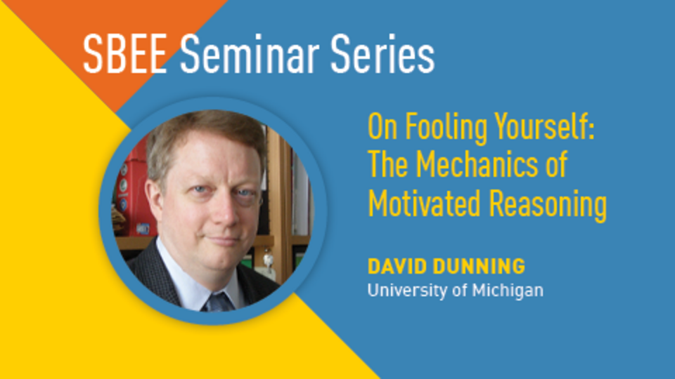 SBEE Seminar Series: David Dunning | umsi