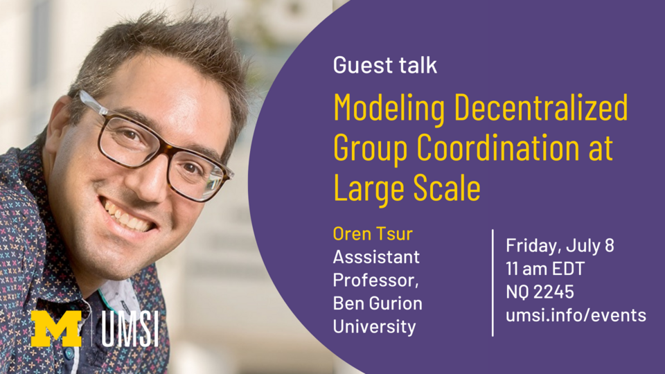 Guest Talk: Modeling Decentralized Group Coordination at Large Scale | umsi