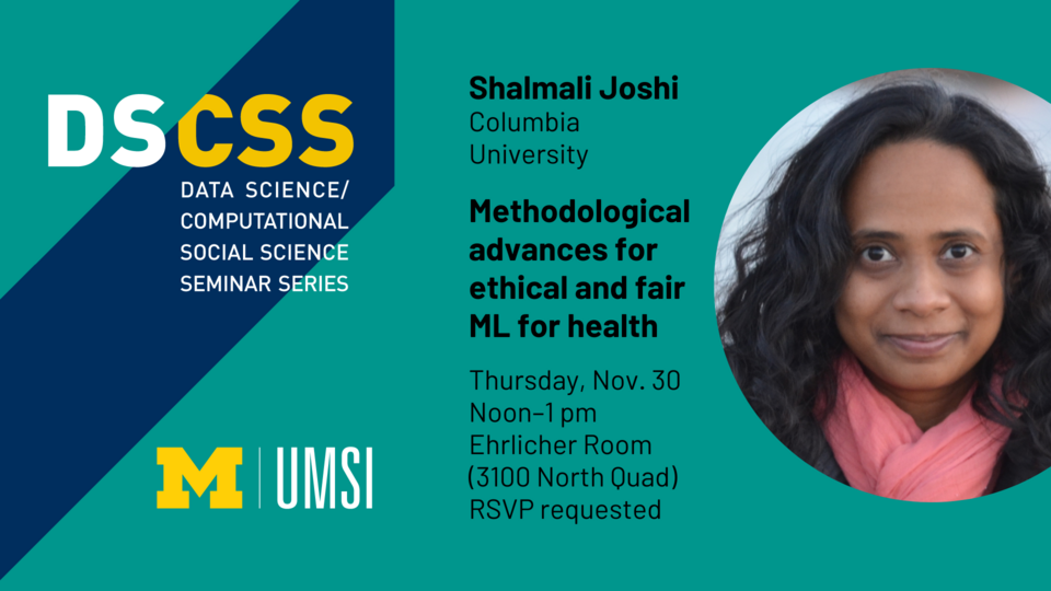 Data Science/Computational Social Science Seminar: Shalmali Joshi | umsi