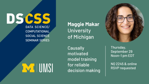 Data Science/Computational Social Science Seminar: Maggie Makar | umsi